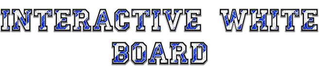 INTERACTIVE WHITE BOARD